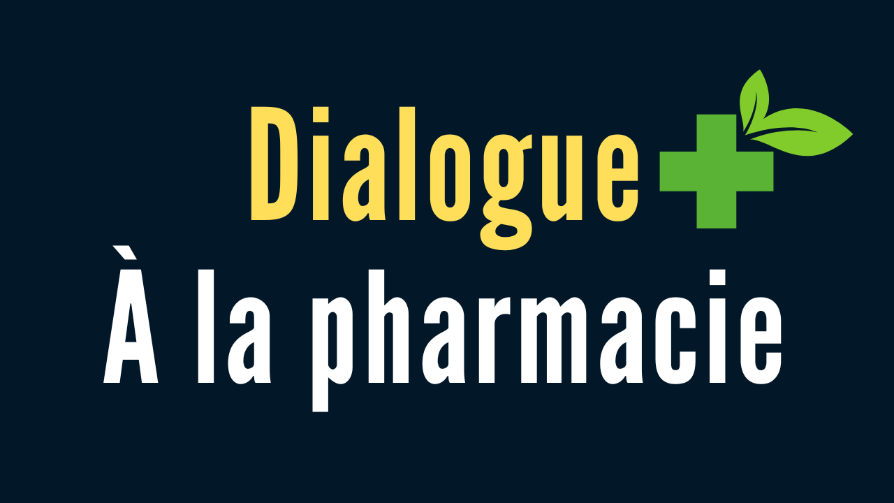 DIALOGUE 5: à la pharmacie - Planete Francais
